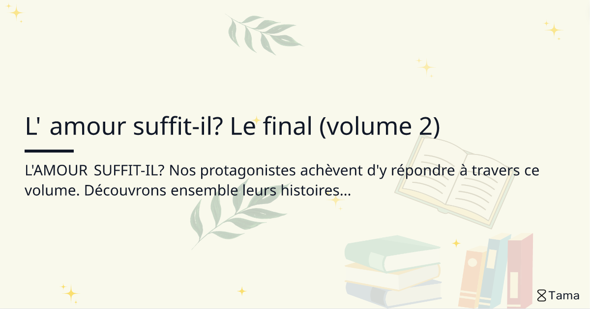 L' amour suffit-il? Le final (volume 2) | Télécharger gratuitement Tama